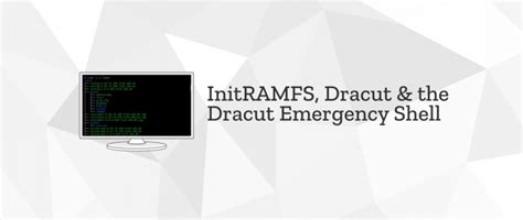 Initramfs Dracut And The Dracut Emergency Shell Fedora Magazine