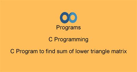Oodlescoop C Programming Programs C Program To Find Sum Of Lower Triangle Matrix