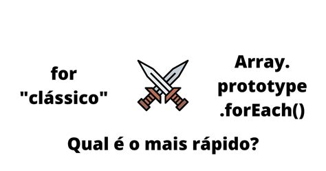 O Que é Mais Rápido For Ou Foreach No Javascript Dev Por Ai