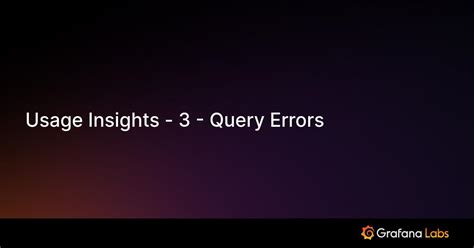 Usage Insights 3 Query Errors Grafana Labs