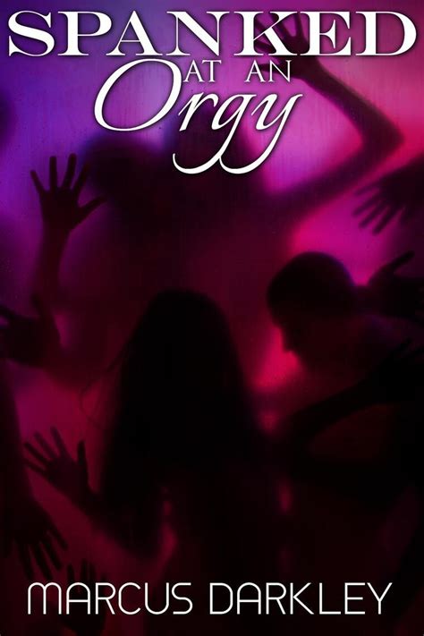 Spanked At An Orgy By Marcus Darkley Ebook Read Free For 30 Days
