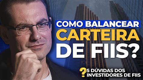 CARTEIRA DE FIIs COMO BALANCEAR 5 dúvidas dos Investidores de FIIs