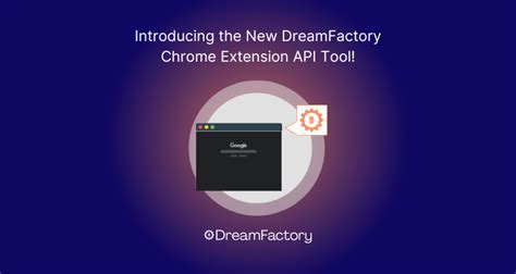 Introducing The New Dreamfactory Chrome Extension Api Tool