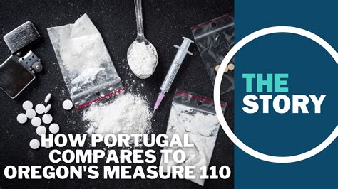 Comparing Oregons Measure 110 To Drug Policy In Portugal