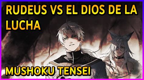 QUINTO PUNTO DE INFLEXION RUDEUS ENFRENTA AL DIOS DE LA LUCHA