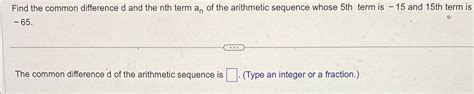Solved Find The Common Difference D ﻿and The Nth Term An ﻿of