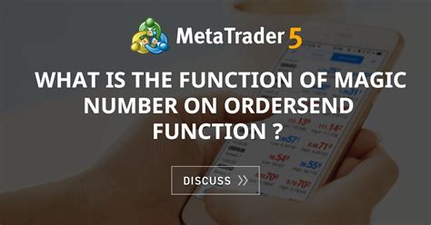What Is The Function Of Magic Number On Ordersend Function Symbols Mql4 And Metatrader 4