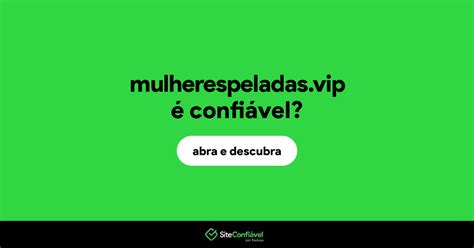 Mulherespeladas vip é confiável Mulherespeladas é segura Site Confiável