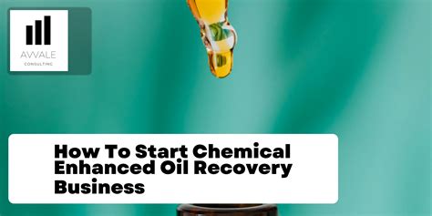 How To Start A Chemical Enhanced Oil Recovery Business