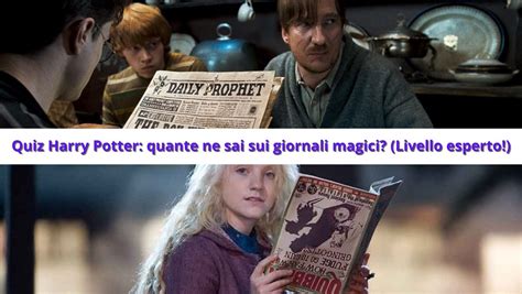 Quiz Harry Potter Quante Ne Sai Sui Giornali Magici Livello Esperto