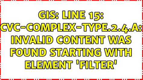 GIS Line 15 Cvc Complex Type 2 4 A Invalid Content Was Found