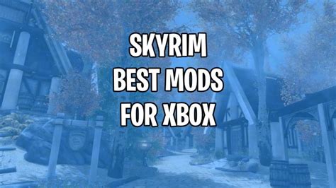 Best Skyrim Mods For Xbox In 2023