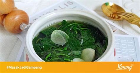 Resep Bayam Kuah Bawang Sederhana Rumahan Di Yummy App