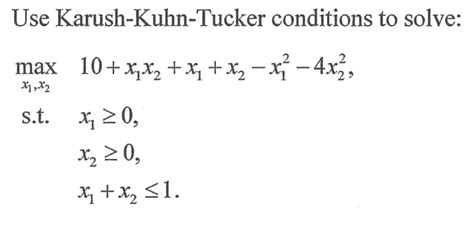 Solved Use Karush Kuhn Tucker Conditions To Solve Max Chegg
