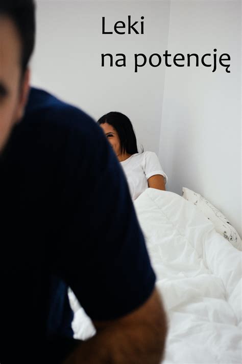 Leki na potencję Najmocniejsze na erekcję PORADNIK