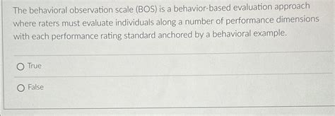 Solved The behavioral observation scale (BOS) ﻿is a | Chegg.com