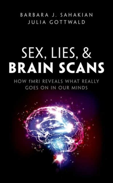 Sex Lies And Brain Scans How Fmri Reveals What Really Goes On In