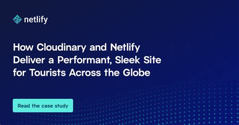 Cloudinary And Netlify Deliver A Performant Sleek Site For Tourists