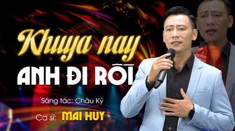 Khuya Nay Anh Đi Rồi Mai Huy Official MV YouTube