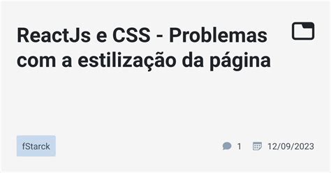 Reactjs E Css Problemas Com A Estilização Da Página · Fstarck · Tabnews