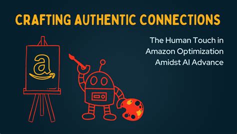 crafting authentic connections the human touch in amazon optimization