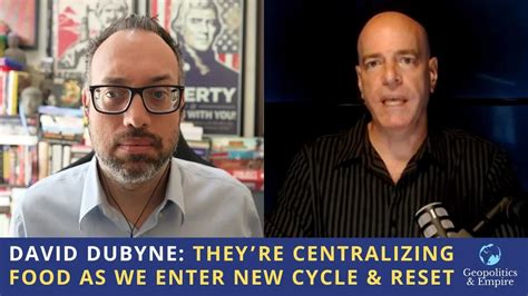 David Dubyne Theyre Centralizing Food Production As We Enter New