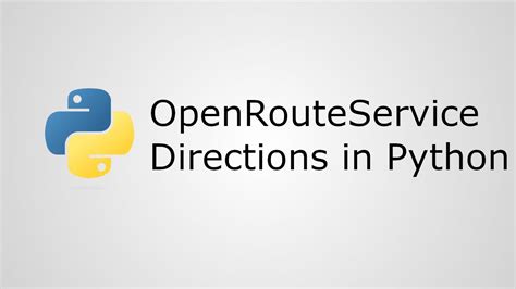 Getting Directions In Python With Openrouteservice Py Youtube