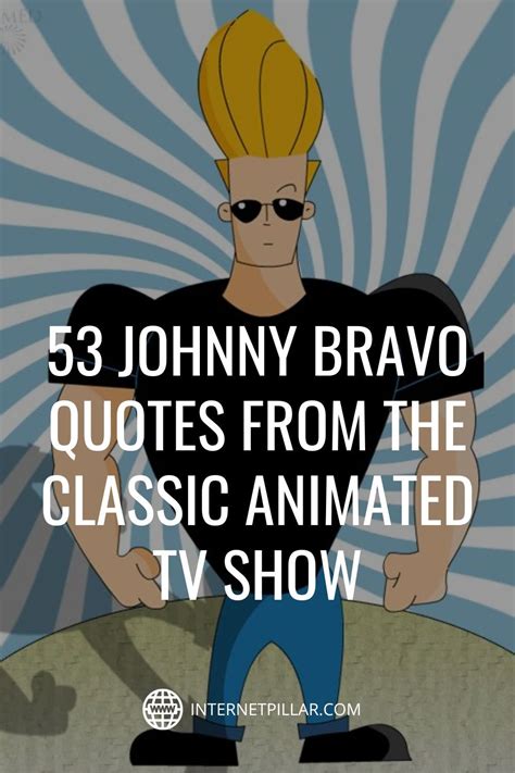 53 Johnny Bravo Quotes From The Classic Animated Tv Show Quotes