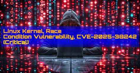 Linux Kernel Vulnerability Cve 2025 38242 Exploits Race Condition Dailycve Posted On The