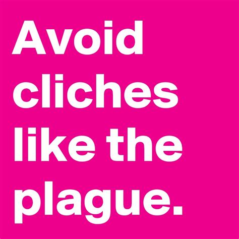 Avoid Cliches Like The Plague Post By Parthurbold On Boldomatic