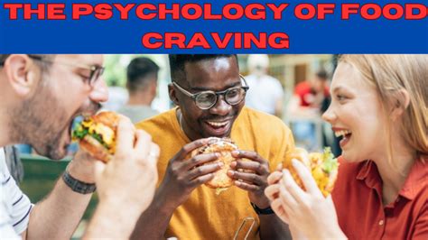 The Psychology Of Food Cravings Understanding Why We Crave What We Do