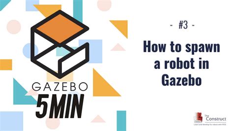 [gazebo in 5 minutes] 003 how to spawn a robot in gazebo the construct