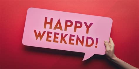 40 Creative Ways To Say Have A Great Weekend