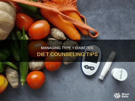 Managing Type 1 Diabetes Diet Counseling Tips Shunketo