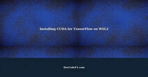 version mismatch installing cuda for tensorflow on wsl2 with win10
