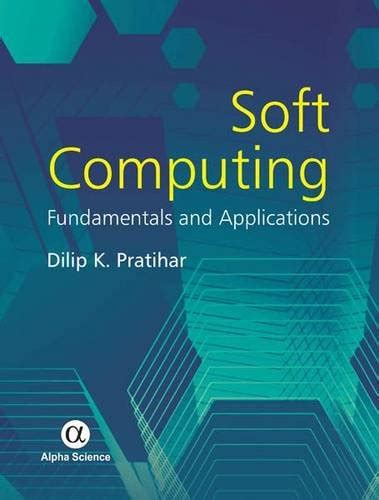 Soft Computing Fundamentals And Applications D K Pratihar