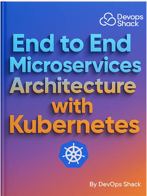 End To End Microservices Architecture With Kubernetes Pdf