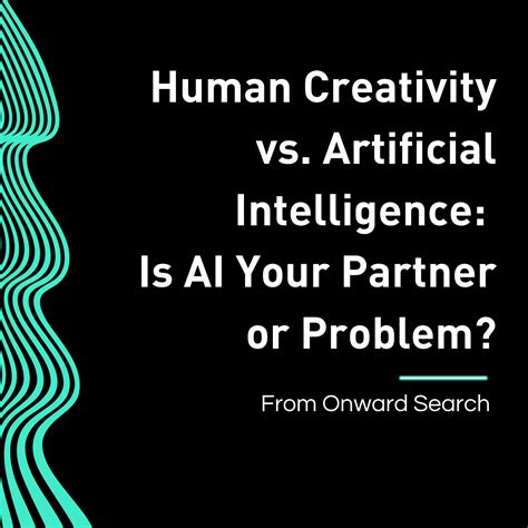 Human Creativity Vs Artificial Intelligence Is Ai Your Partner Or