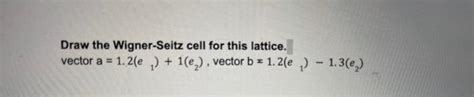 Solved Draw The Wigner Seitz Cell For This Lattice Vector