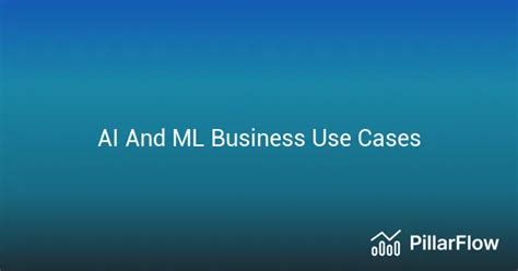 Ai And Ml Business Use Cases