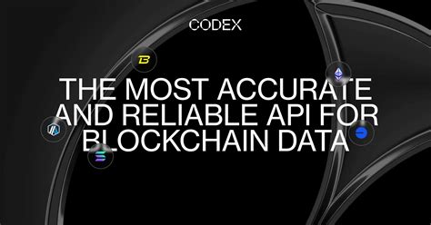 Codex Most Accurate And Reliable Blockchain Data Api