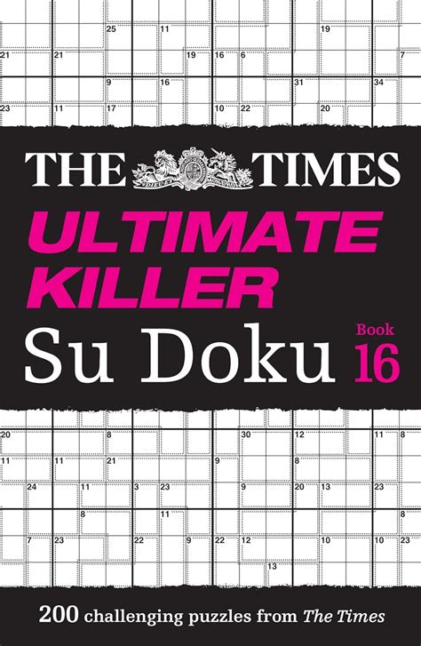 The Times Ultimate Killer Su Doku Book 16 200 Of The Deadliest Su Doku