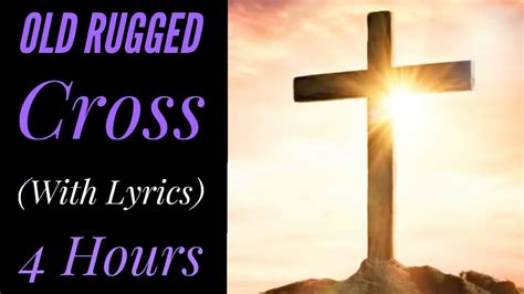 The Old Rugged Cross With Lyrics 4 Hour Loop Youtube