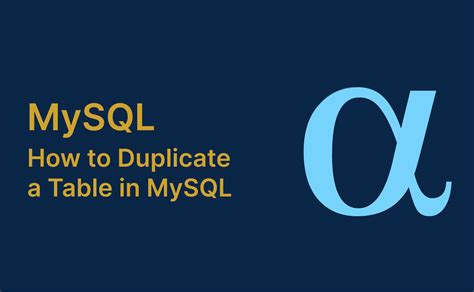 How To Duplicate A Table In Mysql