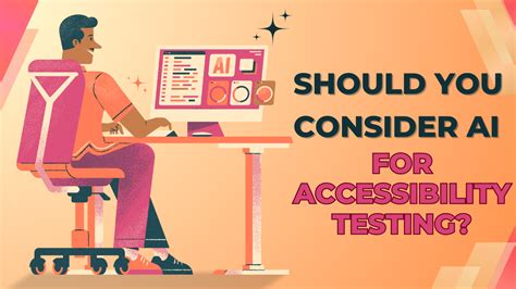 How Does Ai Make Accessibility Testing Easier Insights Into Its Transformative Impact