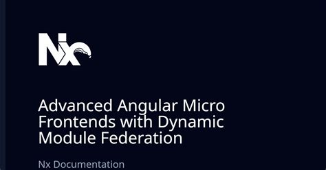 Advanced Angular Micro Frontends With Dynamic Module Federation Nx