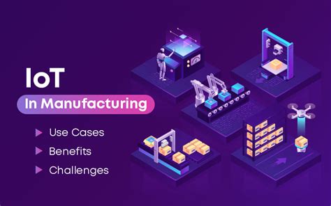 Iot In Manufacturing Best Use Cases Benefits And Challenges 2022