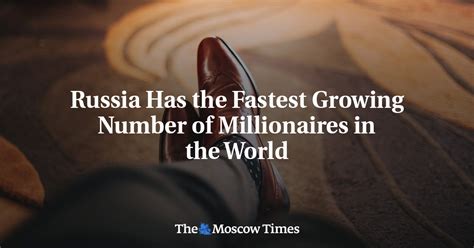 Russia Has The Fastest Growing Number Of Millionaires In The World