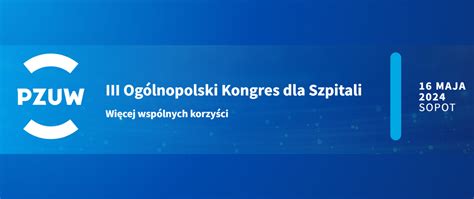 III Ogólnopolski Kongres dla Szpitali TUW PZUW Rzecznik Praw Pacjenta Portal Gov pl