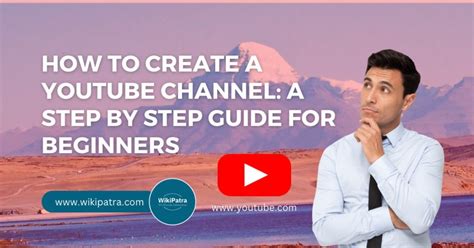 How to Create a YouTube Channel: A Step by Step Guide for Beginners